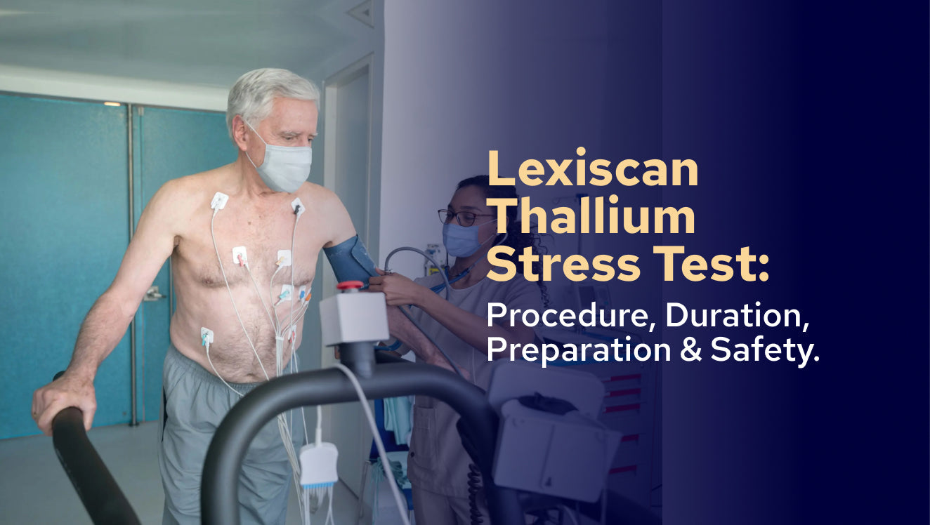 Lexiscan Thallium Stress Test: Procedure, Duration, Preparation & Safe ...